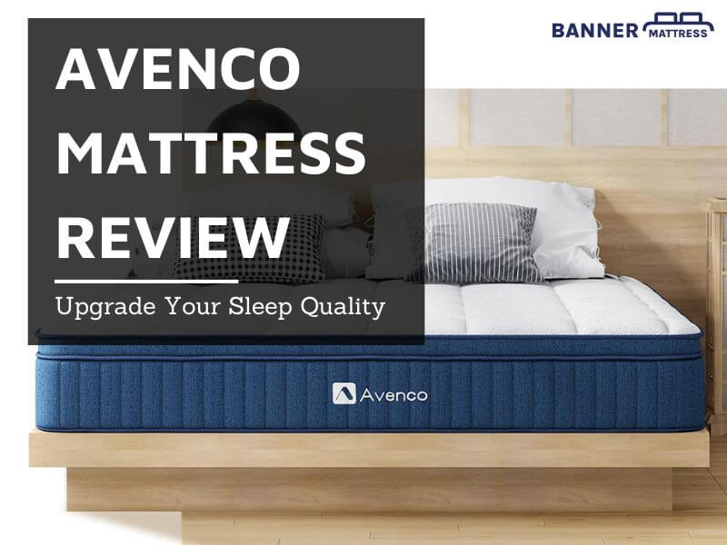 Avenco Mattress Review: Upgrade Your Sleep Quality