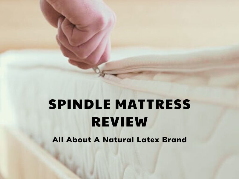 Spindle Mattress Review: All About A Natural Latex Brand